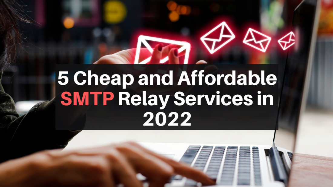 5 Cheap and Affordable SMTP Relay Services in 2023