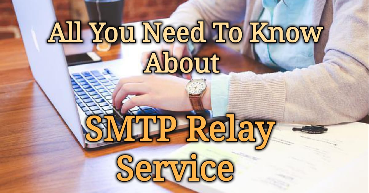 All You Need to Know About SMTP Relay Service